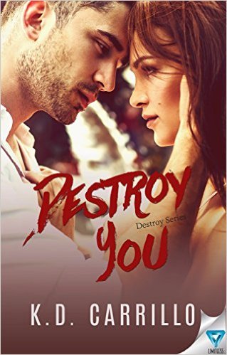 Destroy You (Destroy #3) by K.D. Carrillo | Goodreads