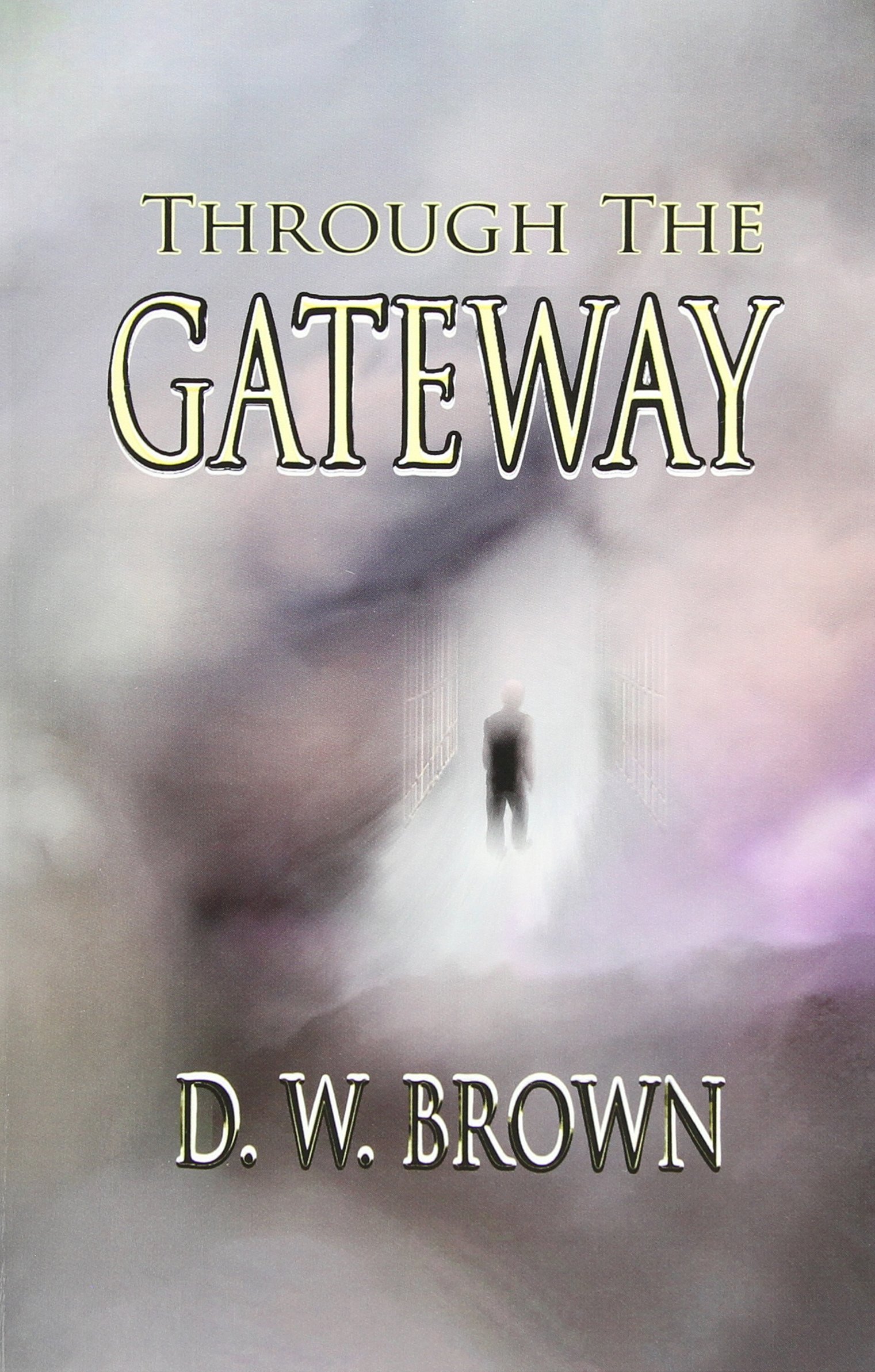 Through the Gateway by D.W. Brown | Goodreads
