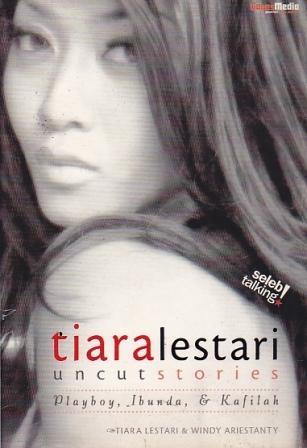 Tiara Lestari Uncut Stories: Playboy, Ibunda & Kafilah by Tiara Lestari | Goodreads