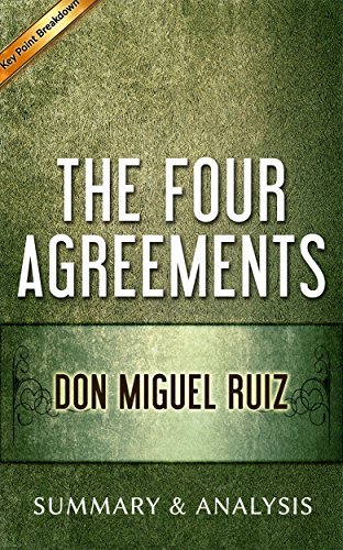 The Four Agreements: by Don Miguel Ruiz | Book Summary & Analysis by ...