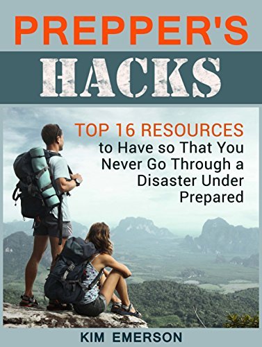 Prepper's Hacks: Top 16 Resources to Have so That You Never Go Through ...