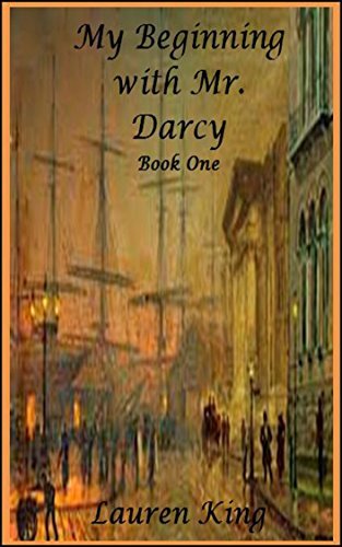 My Beginning with Mr. Darcy - Book One by Lauren King | Goodreads