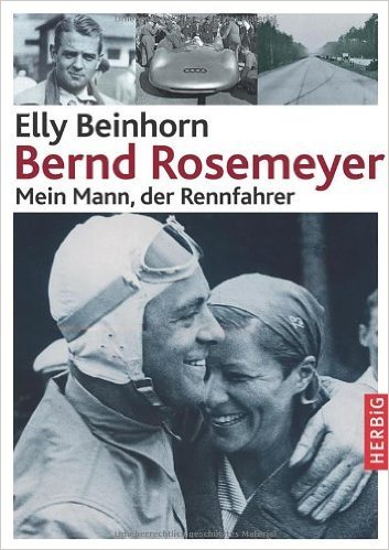 Bernd Rosemeyer: Mein Mann, der Rennfahrer by Elly Beinhorn | Goodreads