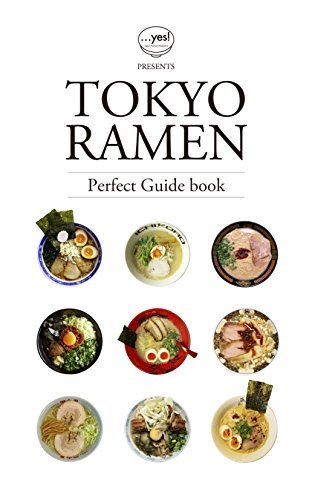 Tokyo Ramen Perfect Guidebook by Yes! Japan Ramen Magazine | Goodreads