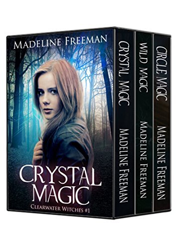 Clearwater Witches, Books 1-3: Crystal Magic, Wild Magic, & Circle ...