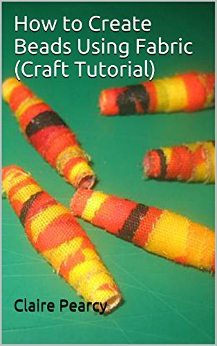 How to Create Beads Using Fabric (Craft Tutorial) by Claire Pearcy ...