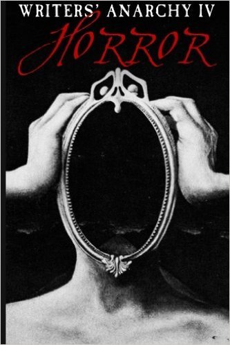 Writers' Anarchy IV: Horror by Roy C. Booth | Goodreads