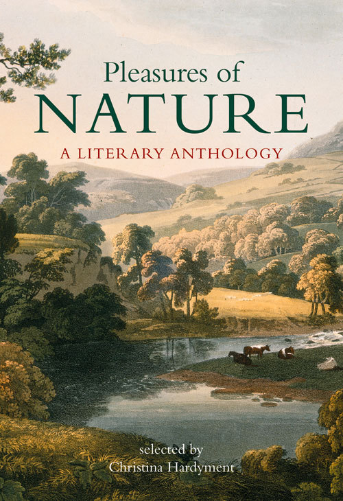 Pleasures of Nature: A Literary Anthology by Christina Hardyment ...