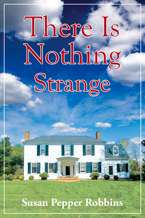 There Is Nothing Strange by Susan Pepper Robbins | Goodreads