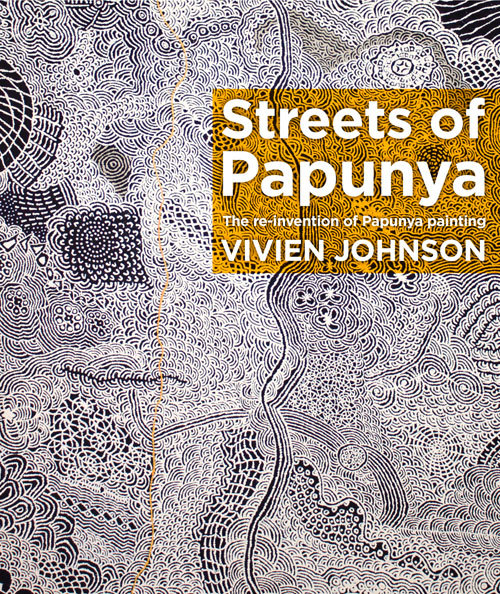 Streets of Papunya: The Reinvention of Papunya Painting by Vivien ...