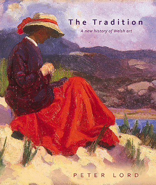 The Tradition: A New History of Welsh Art by Peter Lord | Goodreads