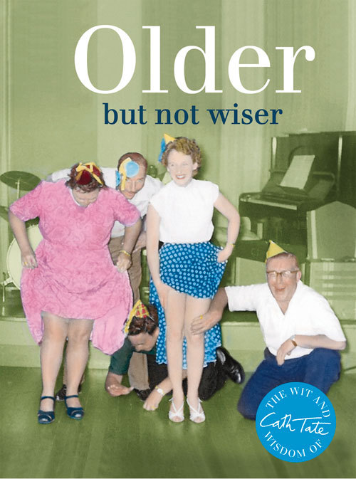 Older but not wiser by Cath Tate | Goodreads