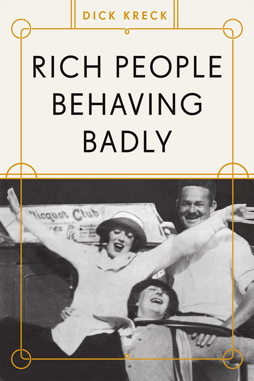 Rich People Behaving Badly by Dick Kreck | Goodreads