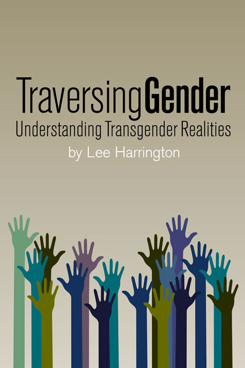 Traversing Gender: Understanding Transgender Realities by Lee ...