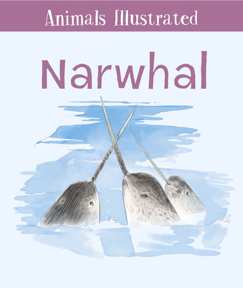 Animals Illustrated: Narwhal by Solomon Awa | Goodreads