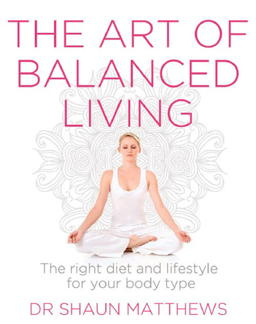 The Art of Balanced Living: The Right Diet and Lifestyle for Your Body ...