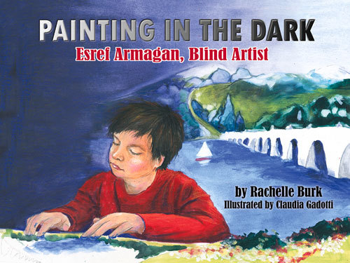 Painting in the Dark: Esref Armagan, Blind Artist by Rachelle Burk ...