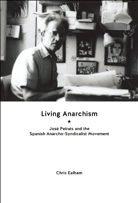 Living Anarchism: José Peirats and the Spanish Anarcho-syndicalist ...