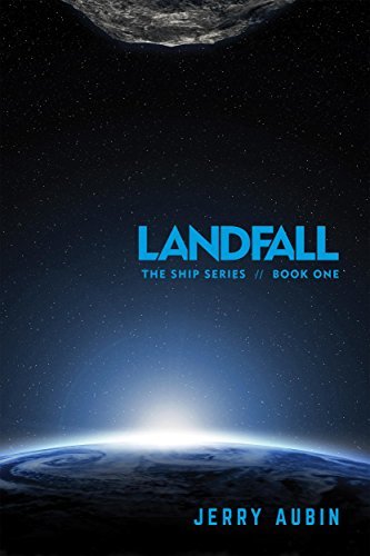 Landfall (The Ship #1) by Jerry Aubin | Goodreads