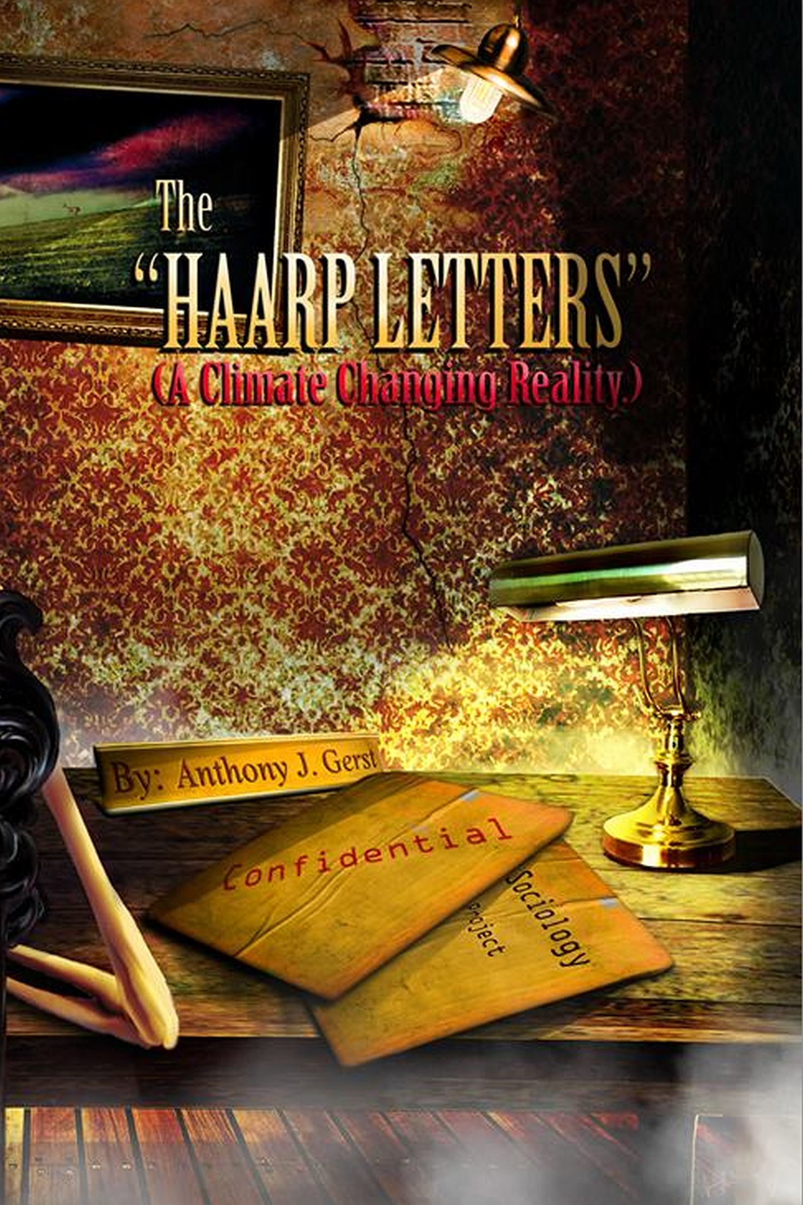 The HAARP Letters by Anthony J. Gerst | Goodreads