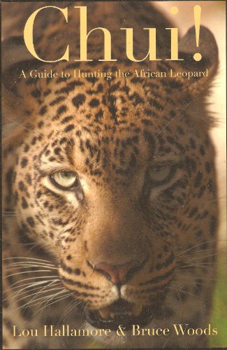 Chui! A Guide to Hunting the African Leopard - Trade Edition by Lou ...