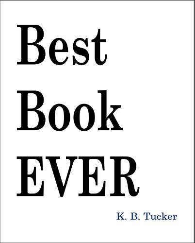 Best Book Ever (The Book With No Pictures 1) by K.B. Tucker | Goodreads