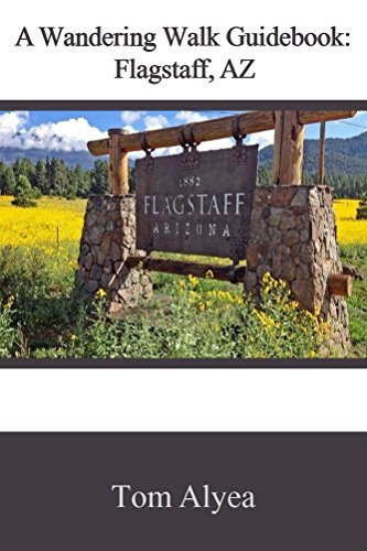 A Wandering Walk Guide Book: Flagstaff, AZ by Tom Alyea | Goodreads