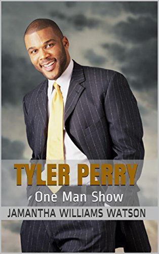 Tyler Perry: One Man Show by Jamantha Williams Watson | Goodreads
