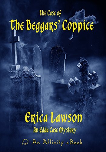 The Case of the Beggars' Coppice: An Edda Case Mystery by Erica Lawson ...