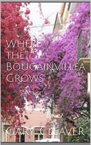 Where the Bougainvillea Grows by Gary Cleaver | Goodreads