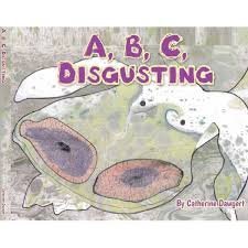 A, B, C, Disgusting by Catherine Dawgert | Goodreads