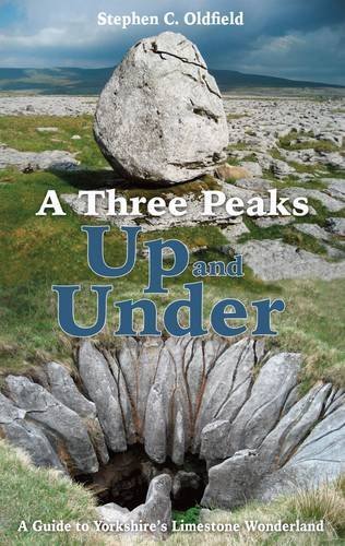 A Three Peaks Up and Under: A Guide to Yorkshire's Limestone Wonderland ...