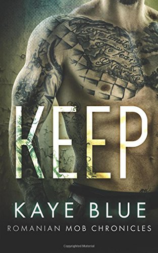 Keep: Romanian Mob Chronicles by Kaye Blue | Goodreads