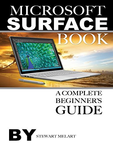 Microsoft Surface Book: A Complete Beginner's Guide by Stewart Melart ...