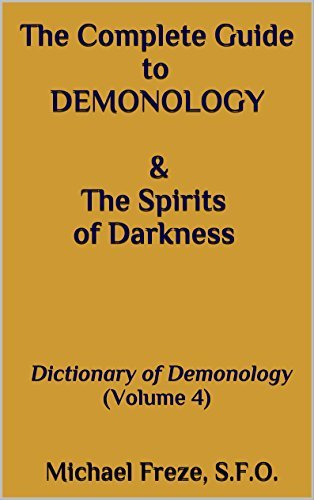 The Complete Guide to DEMONOLOGY & The Spirits of Darkness: Dictionary ...