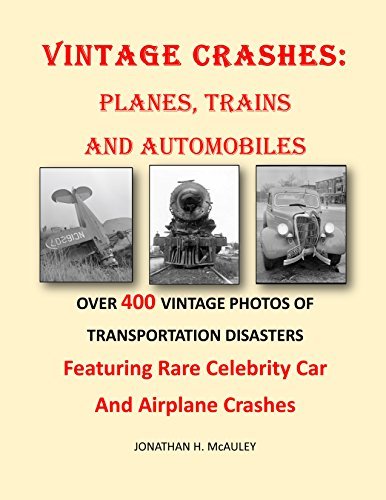 VINTAGE CRASHES: PLANES, TRAINS AND AUTOMOBILES: OVER 400 VINTAGE ...