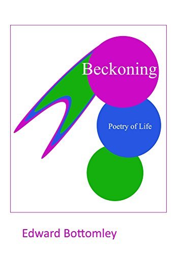 Beckoning: Poetry of Life by Edward Bottomley | Goodreads