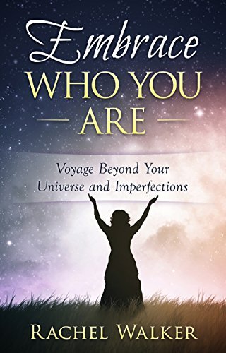 Embrace Who You Are: Voyage Beyond Your Universe and Imperfections by ...