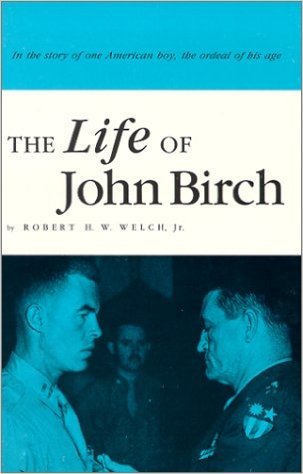 The Life of John Birch by Robert W. Welch Jr. | Goodreads
