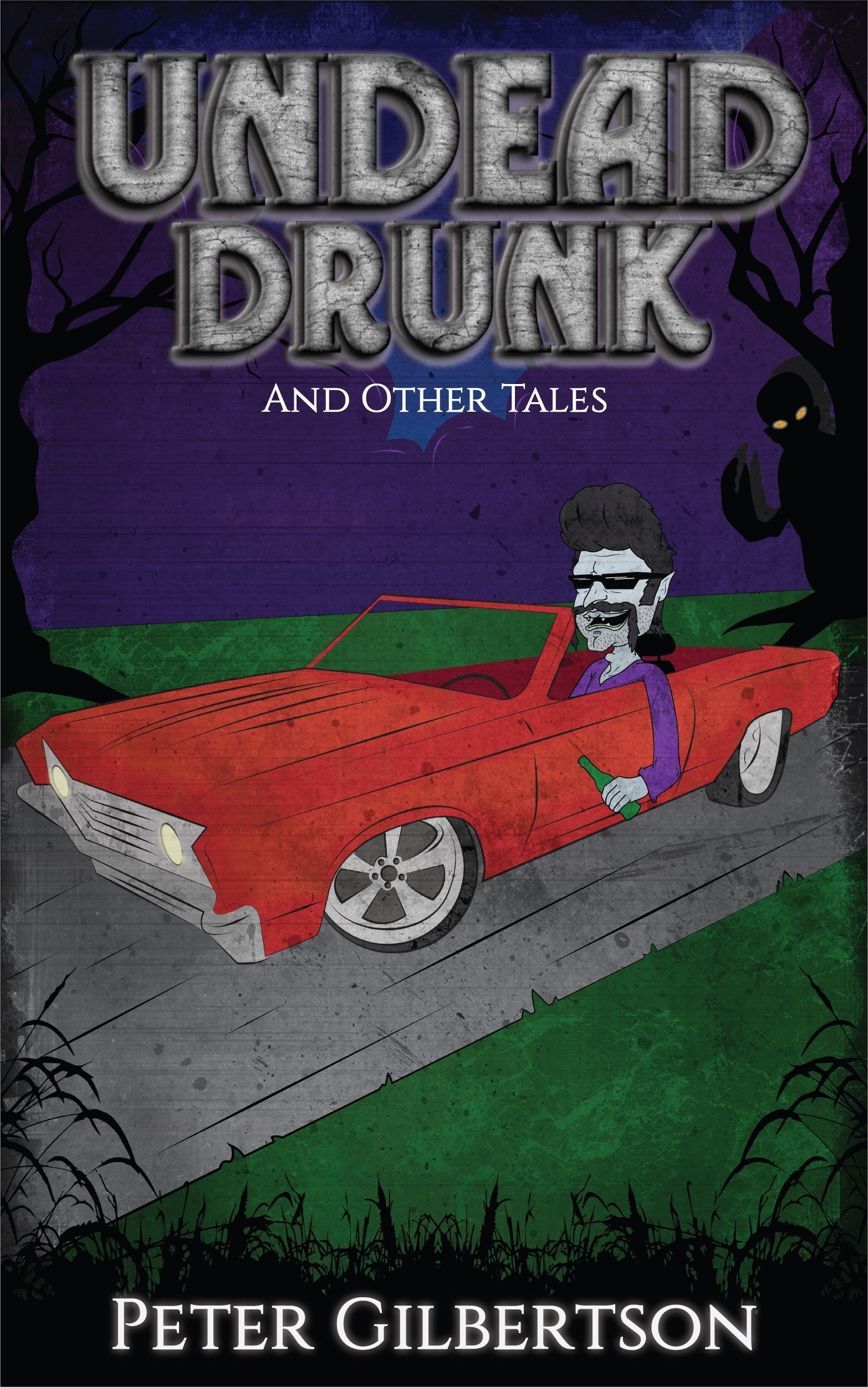 Undead Drunk and Other Tales by Peter J. Gilbertson | Goodreads