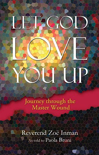 Let God Love You Up: Journey through the Master Wound by Zoë Inman ...