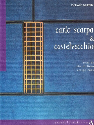 Carlo Scarpa & Castelvecchio; Testi Di Alba Di Lieto Arrigo Rudi by ...