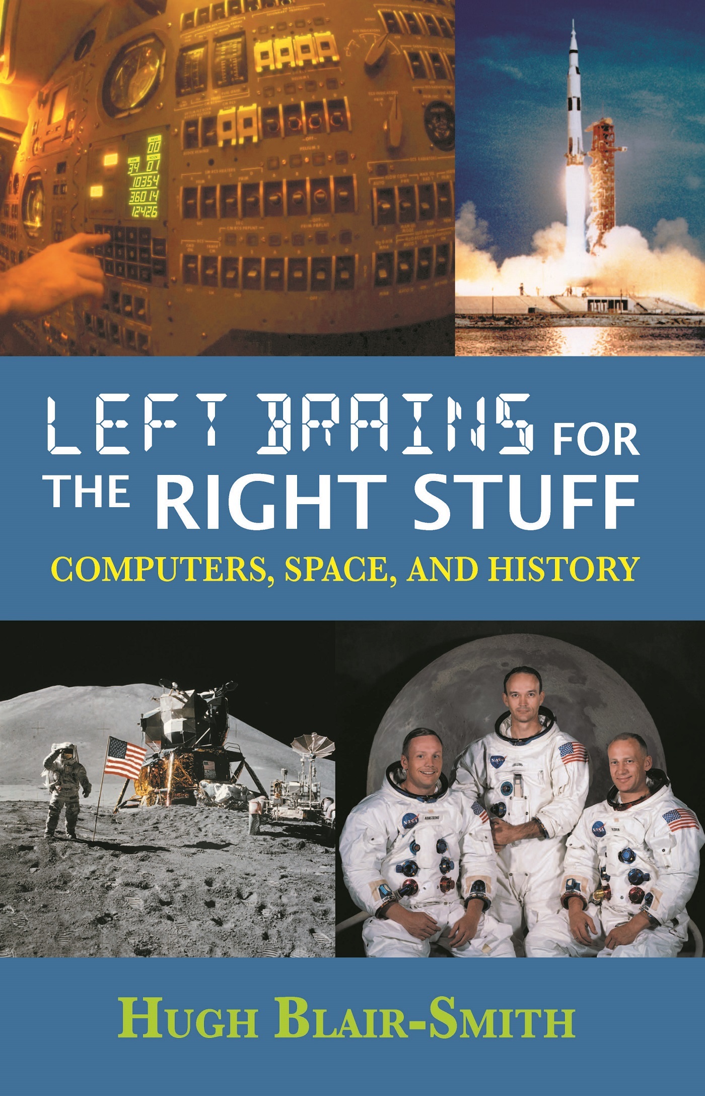 Left Brains for the Right Stuff: Computers, Space, and History by Hugh ...