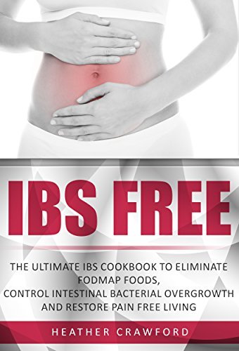 IBS Free: The Ultimate IBS Cookbook to Eliminate FODMAP Foods, Control ...