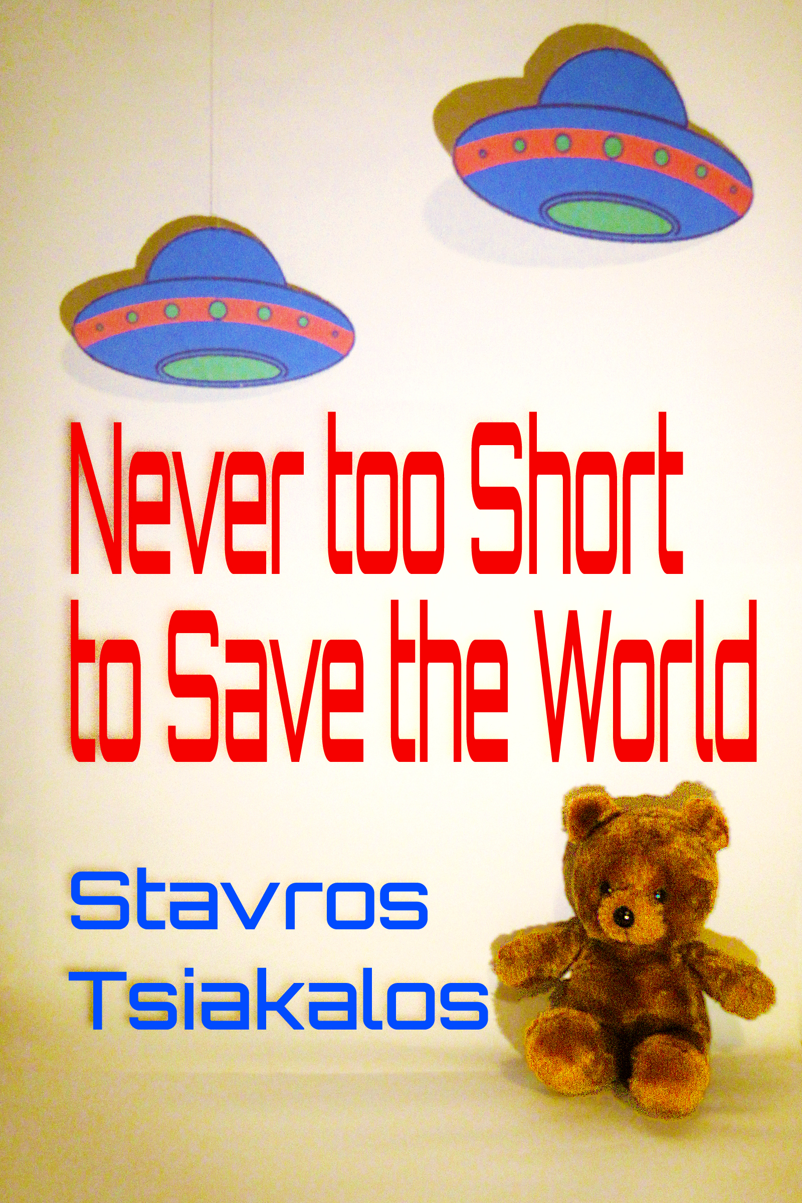 Never Too Short To Save The World by Stavros Tsiakalos | Goodreads