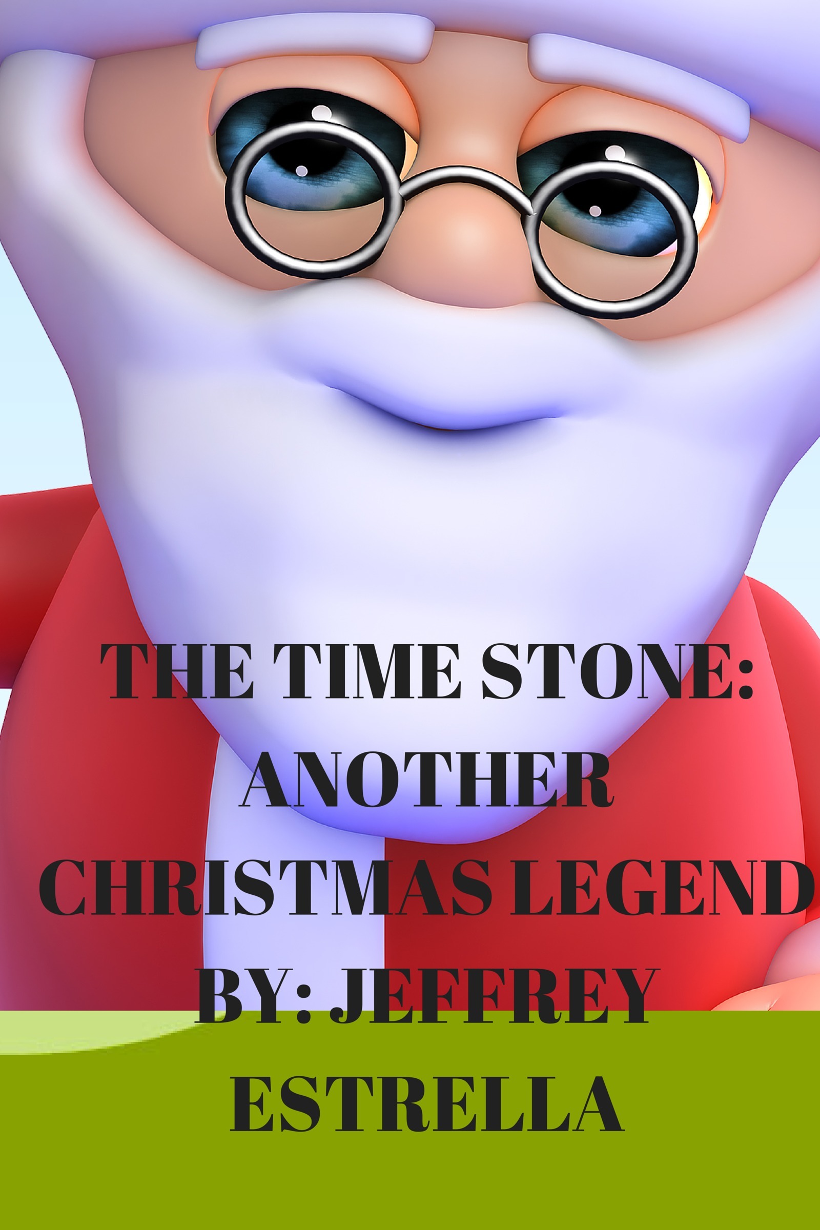 The Time Stone: Another Christmas Legend! by Jeffrey Estrella | Goodreads