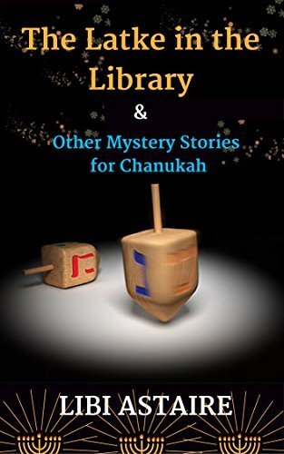 The Latke in the Library & Other Mystery Stories for Chanukah by Libi ...