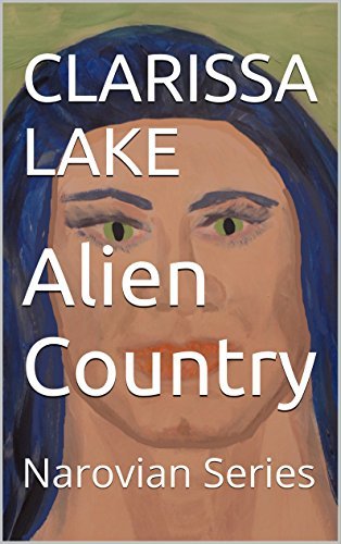 Alien Country: Narovian SeriesPart 2 by Clarissa Lake | Goodreads