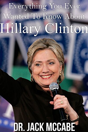 Everything You Ever Wanted To Know About Hillary Clinton by Jack McCabe ...