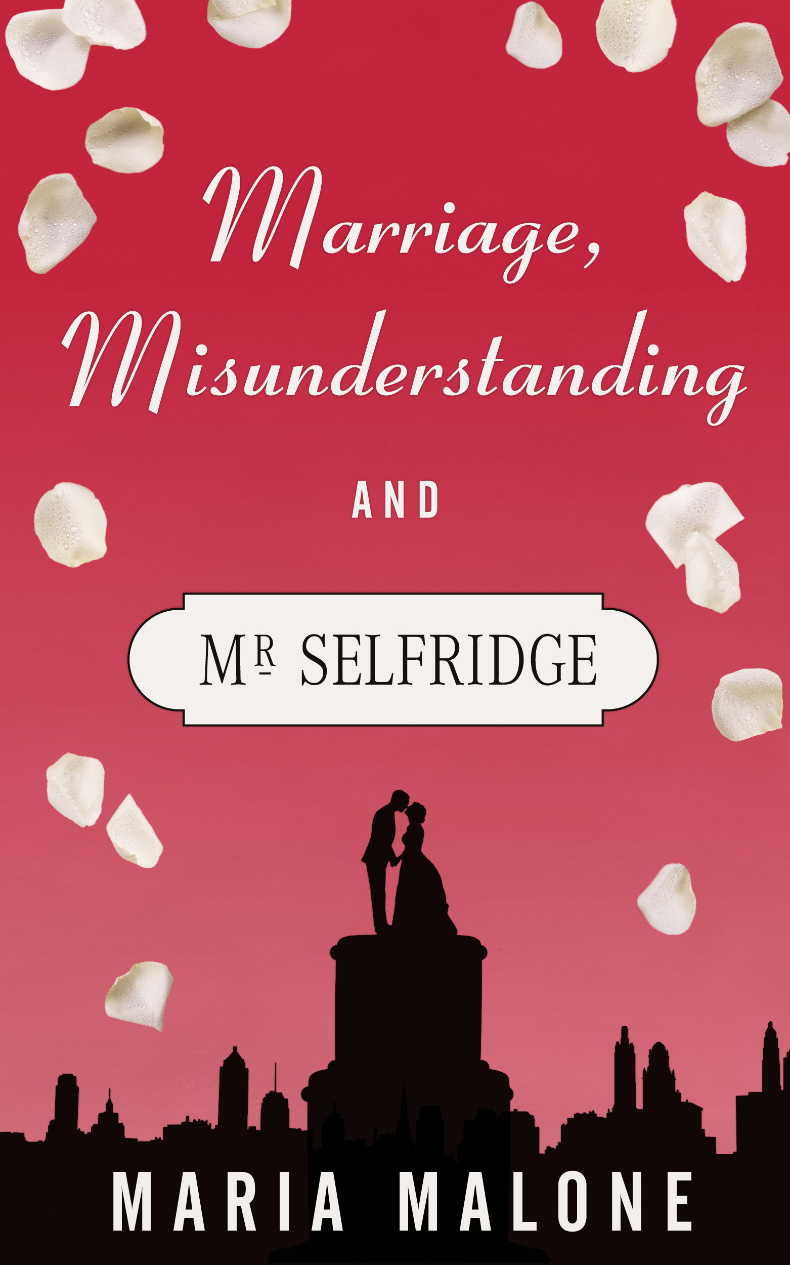 Marriage, Misunderstanding and Mr Selfridge by Maria Malone | Goodreads